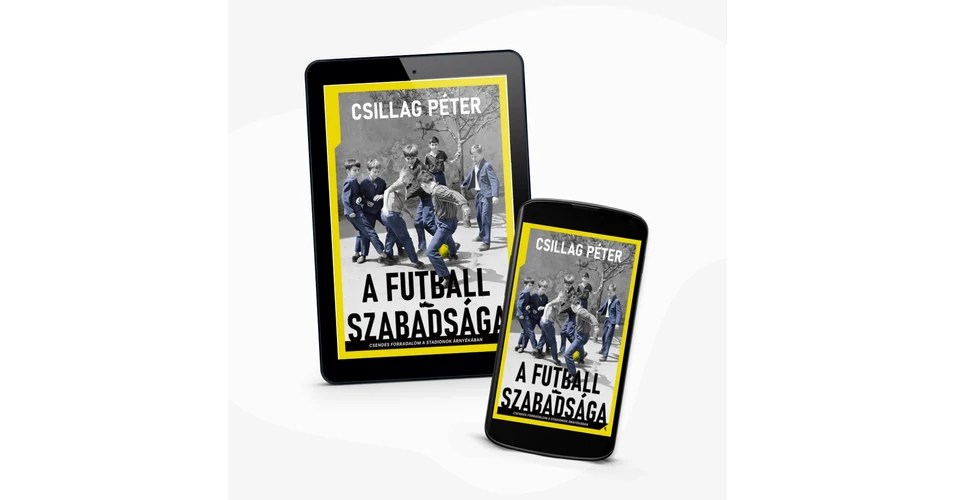 Csillag Péter: A futball szabadsága - e-könyv | Jaffa Kiadó
